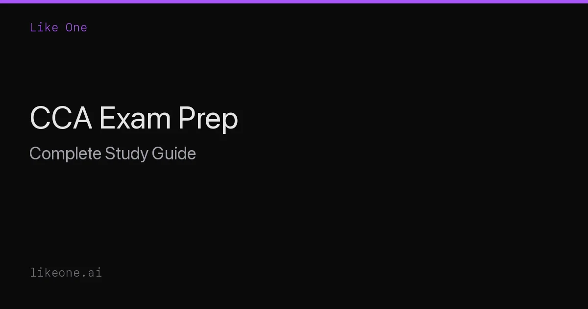 CCA Exam Prep: Complete Study Guide | Like One
